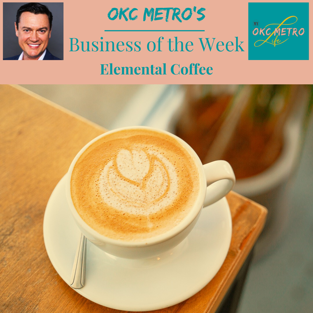 OKC Metro Business of the Week Elemental Coffee - My OKC Metro Life