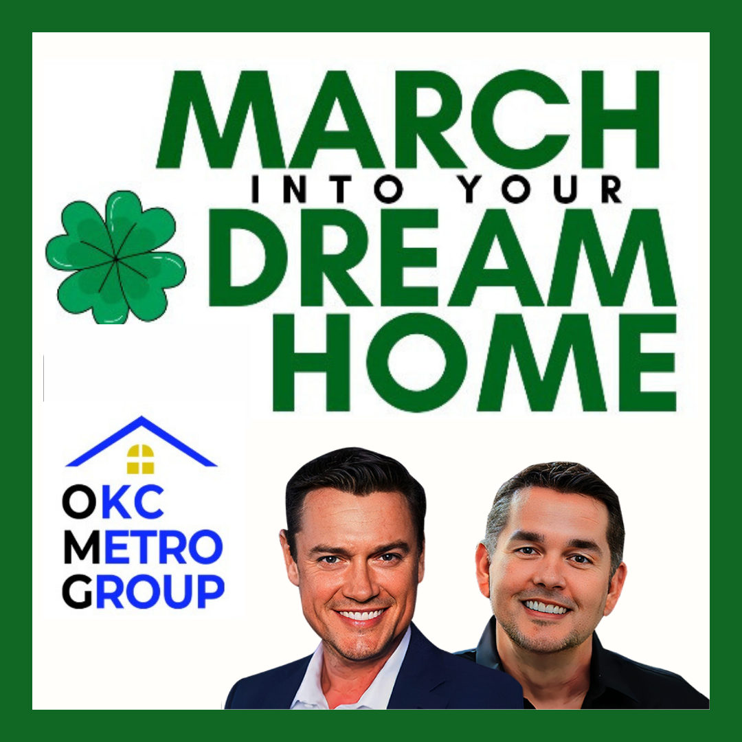 MARCH into Your Dream Home with OKC Metro Group! - My OKC Metro Life
